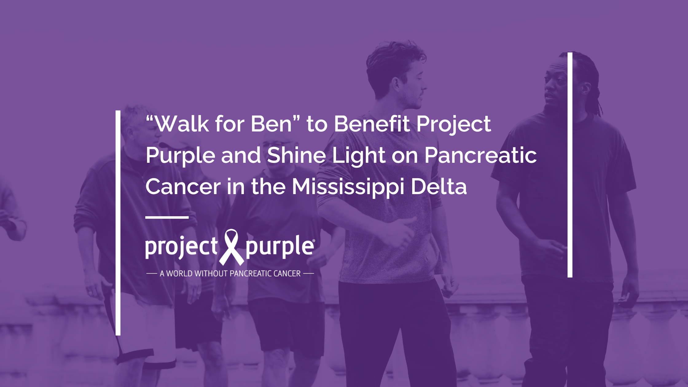 “Walk for Ben” to Benefit Project Purple and Shine Light on Pancreatic ...