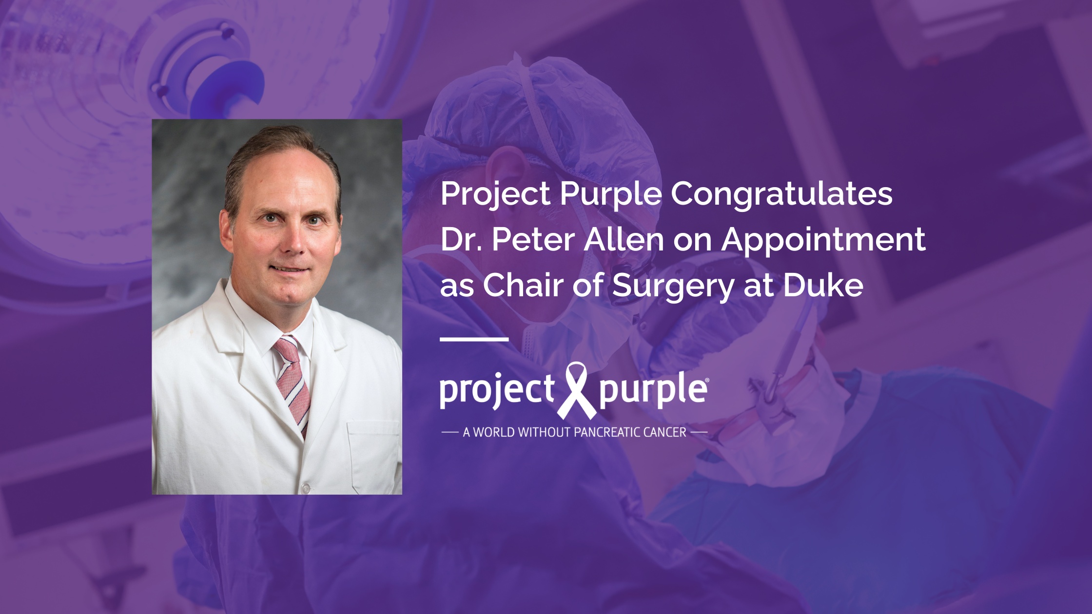 Project Purple Congratulates Dr. Peter Allen on Appointment as Chair of ...